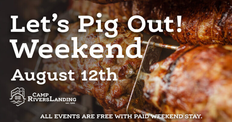 Let's Pig Out! Weekend - Camp Riverslanding